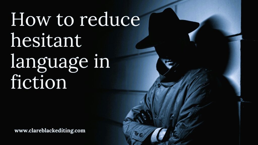 How to reduce hesitant language in fiction | Fiction Book Editor and ...