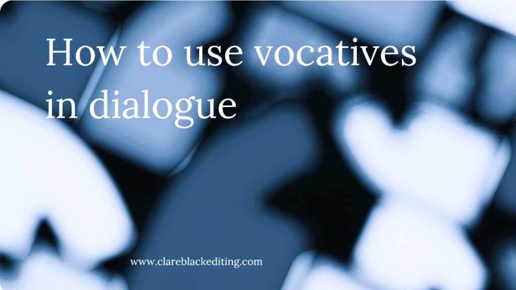 How to use vocatives: addressing someone in dialogue | Fiction Book ...